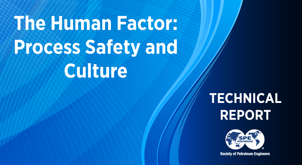 The Human Factor: Process Safety and Culture | Society of Petroleum ...